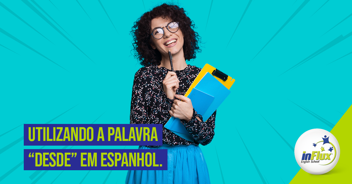 Utilizando a palavra “desde” em espanhol - inFlux