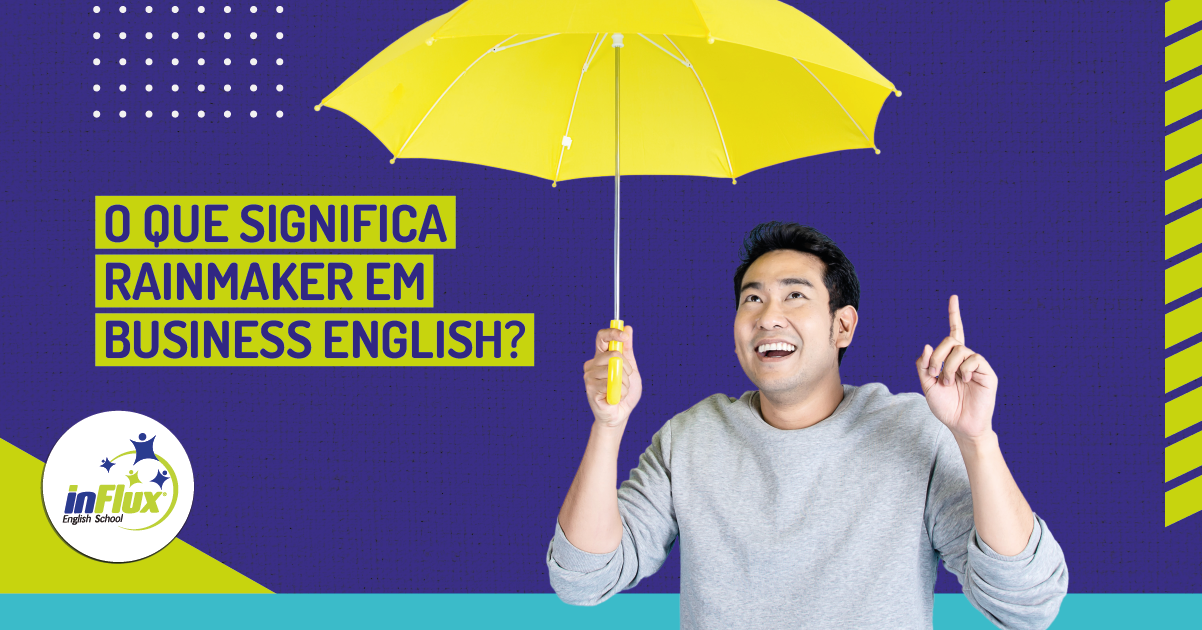 O que significa rainmaker em Business English? - inFlux