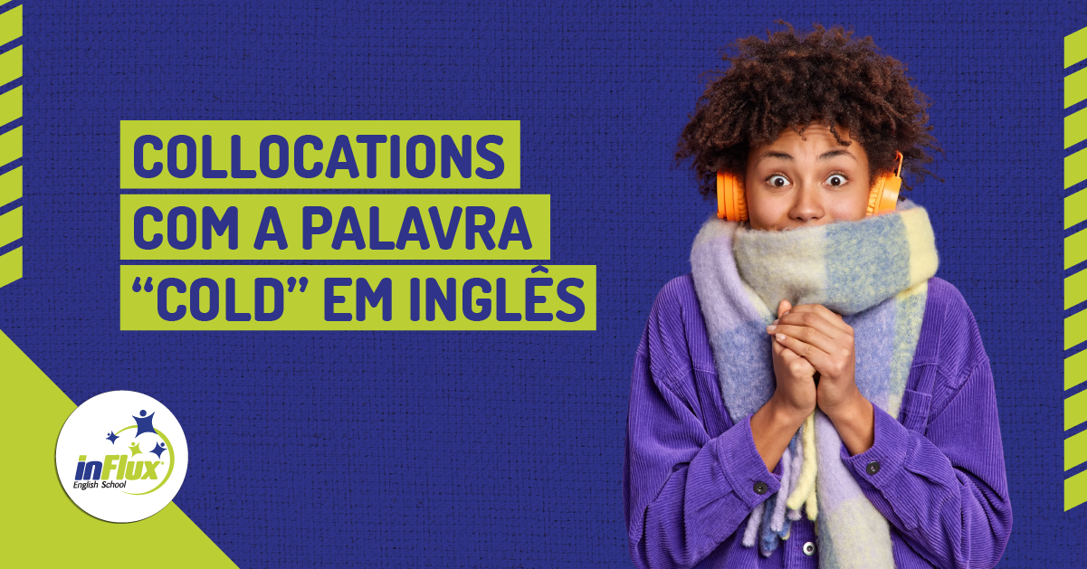 Collocations com a palavra "cold" em inglês - inFlux