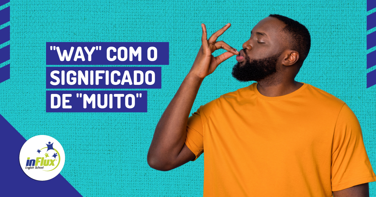"Way" com o significado de 'muito' - inFlux